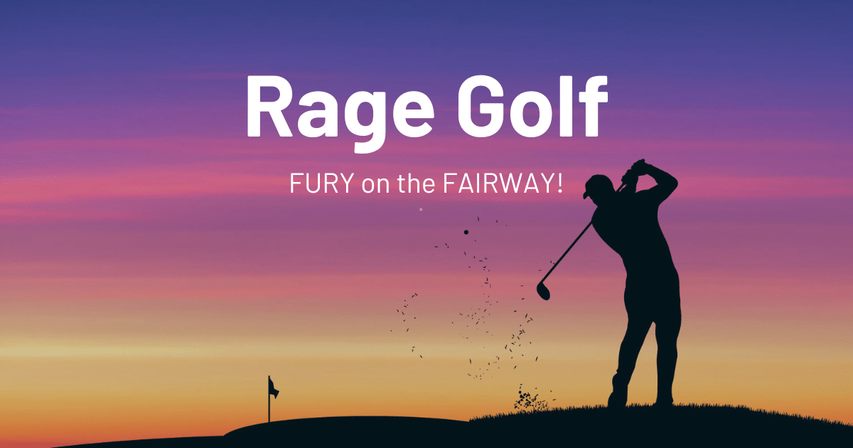 Rage Golf | Fury on the Fairway